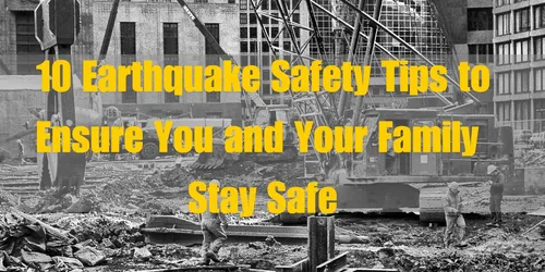 10 Earthquake Safety Tips to Ensure You and Your Family Stay Safe ...